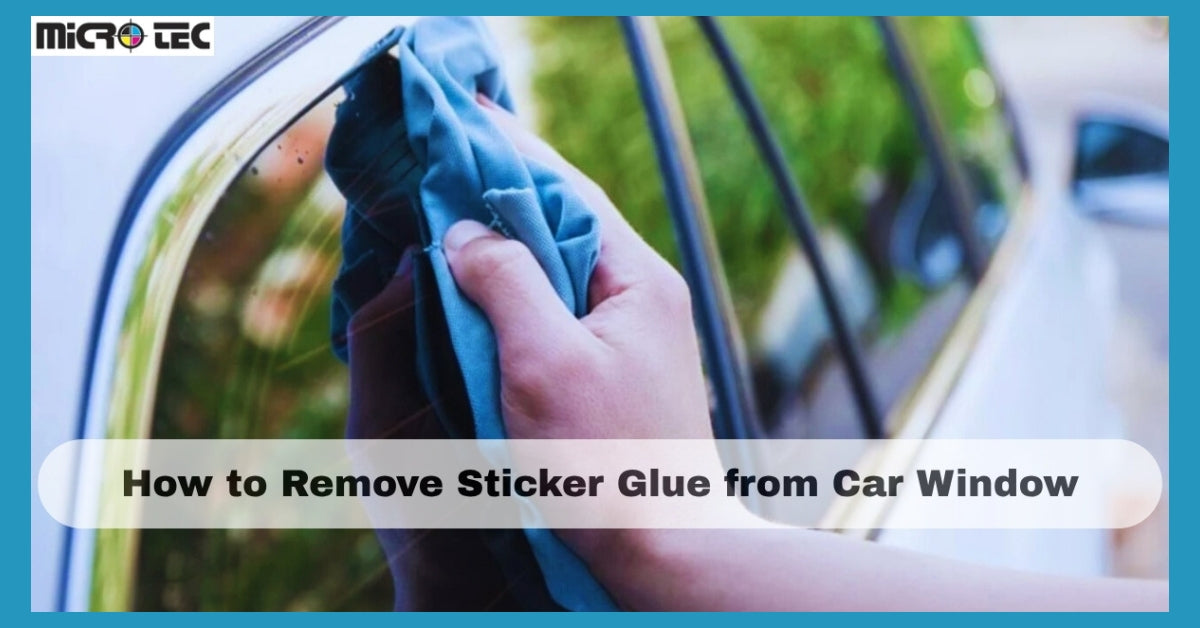 How to Remove Sticker Glue from Car Window – Microtec